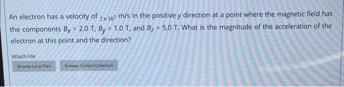 Solved An electron has a velocity of 2×105 m/s in the | Chegg.com