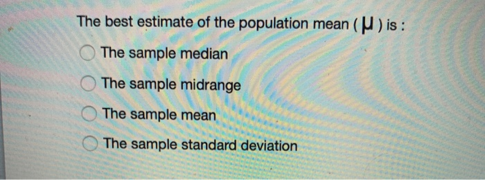 Solved The best estimate of the population mean (M) The | Chegg.com