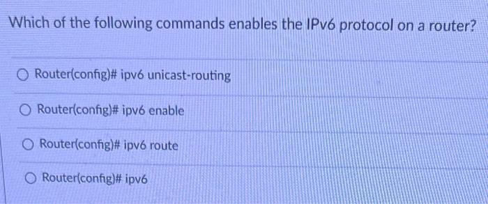 Solved Which of the following commands enables the IPv6 | Chegg.com