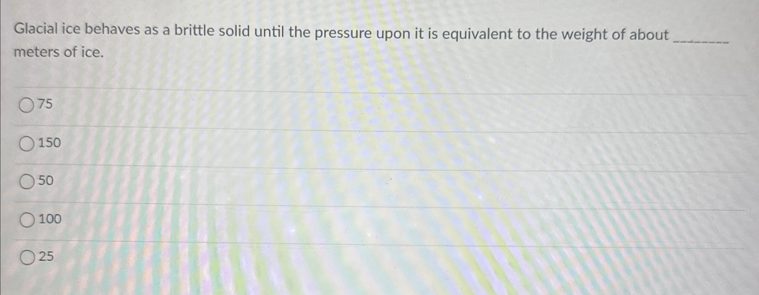 Solved Glacial ice behaves as a brittle solid until the | Chegg.com