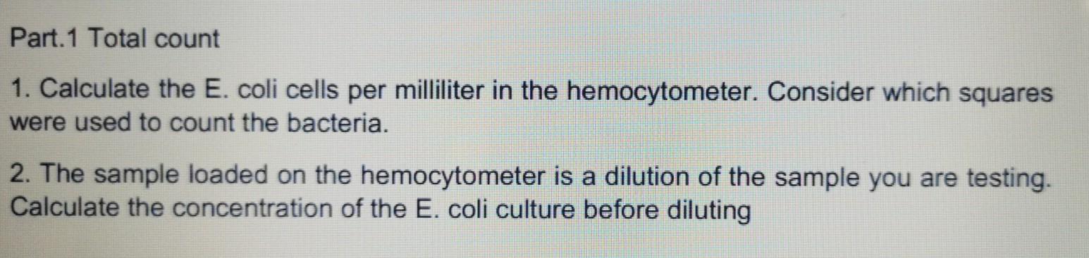 Solved Part.1 Total count 1. Calculate the E. coli cells per | Chegg.com