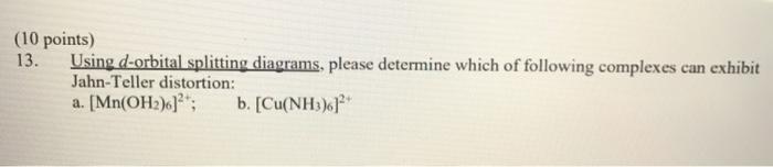 Solved (10 points) 13. Using d-orbital splitting diagrams, | Chegg.com