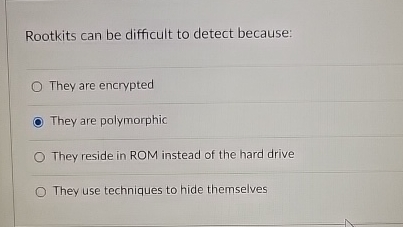 Solved Rootkits can be difficult to detect because:They are | Chegg.com