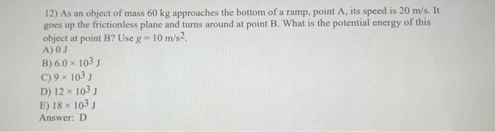Solved X 12) As an object of mass 60 kg approaches the | Chegg.com