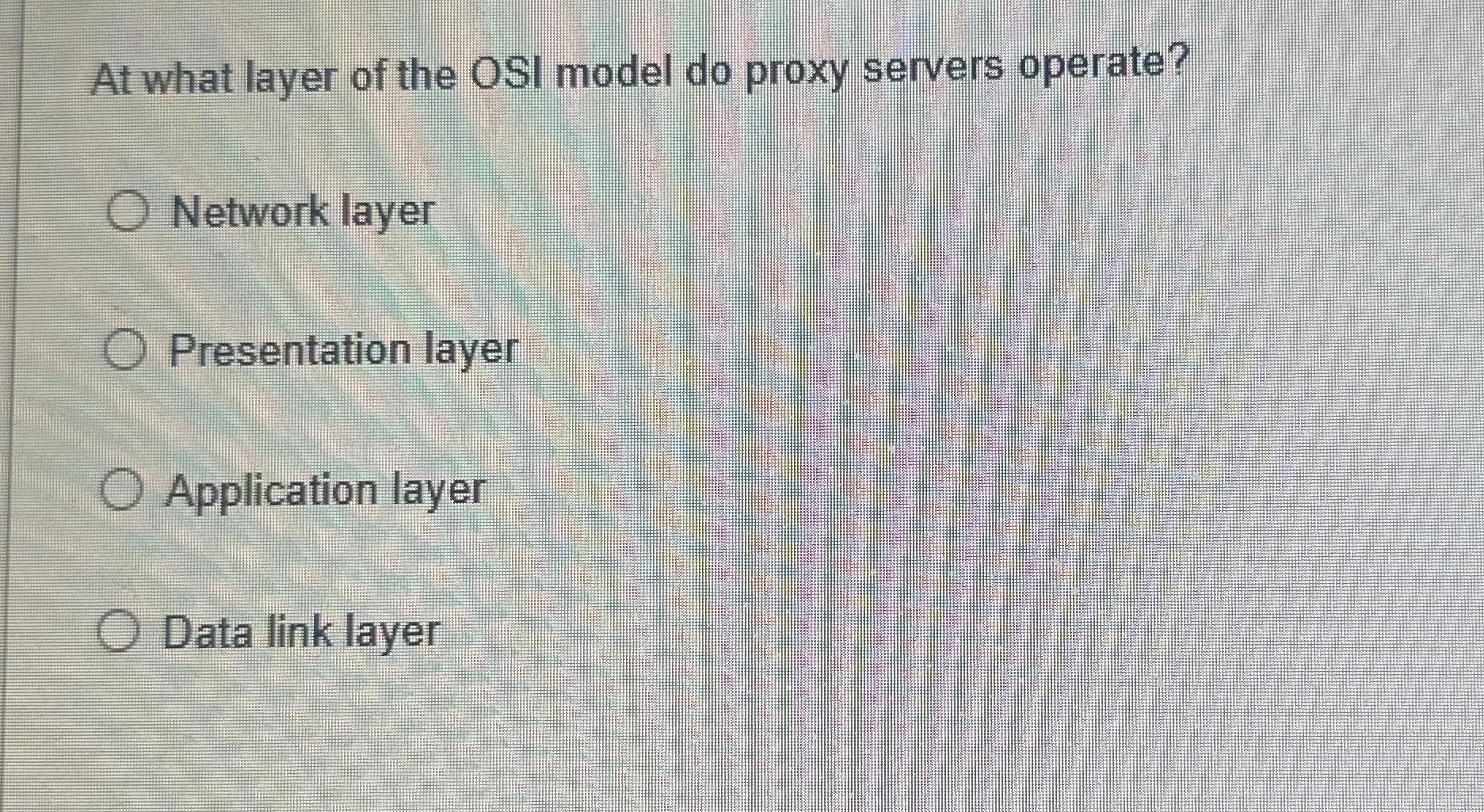 Solved At what layer of the OSI model do proxy servers | Chegg.com