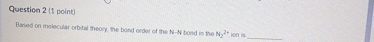Solved Question 2 (1 ﻿point)Based on molecular orbital | Chegg.com