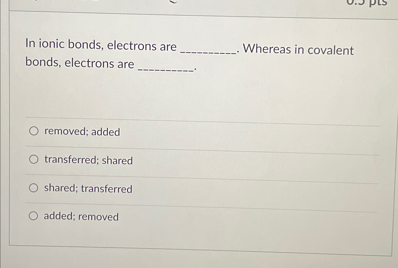 Solved In ionic bonds, electrons are Whereas in covalent | Chegg.com