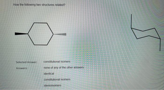 Solved How the following two structures related? Selected | Chegg.com