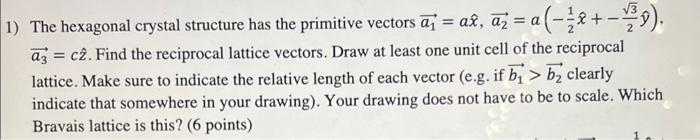 Solved 1) The hexagonal crystal structure has the primitive | Chegg.com