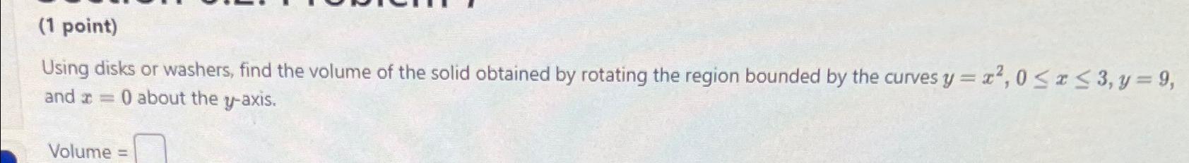 Solved (1 ﻿point)Using disks or washers, find the volume of | Chegg.com