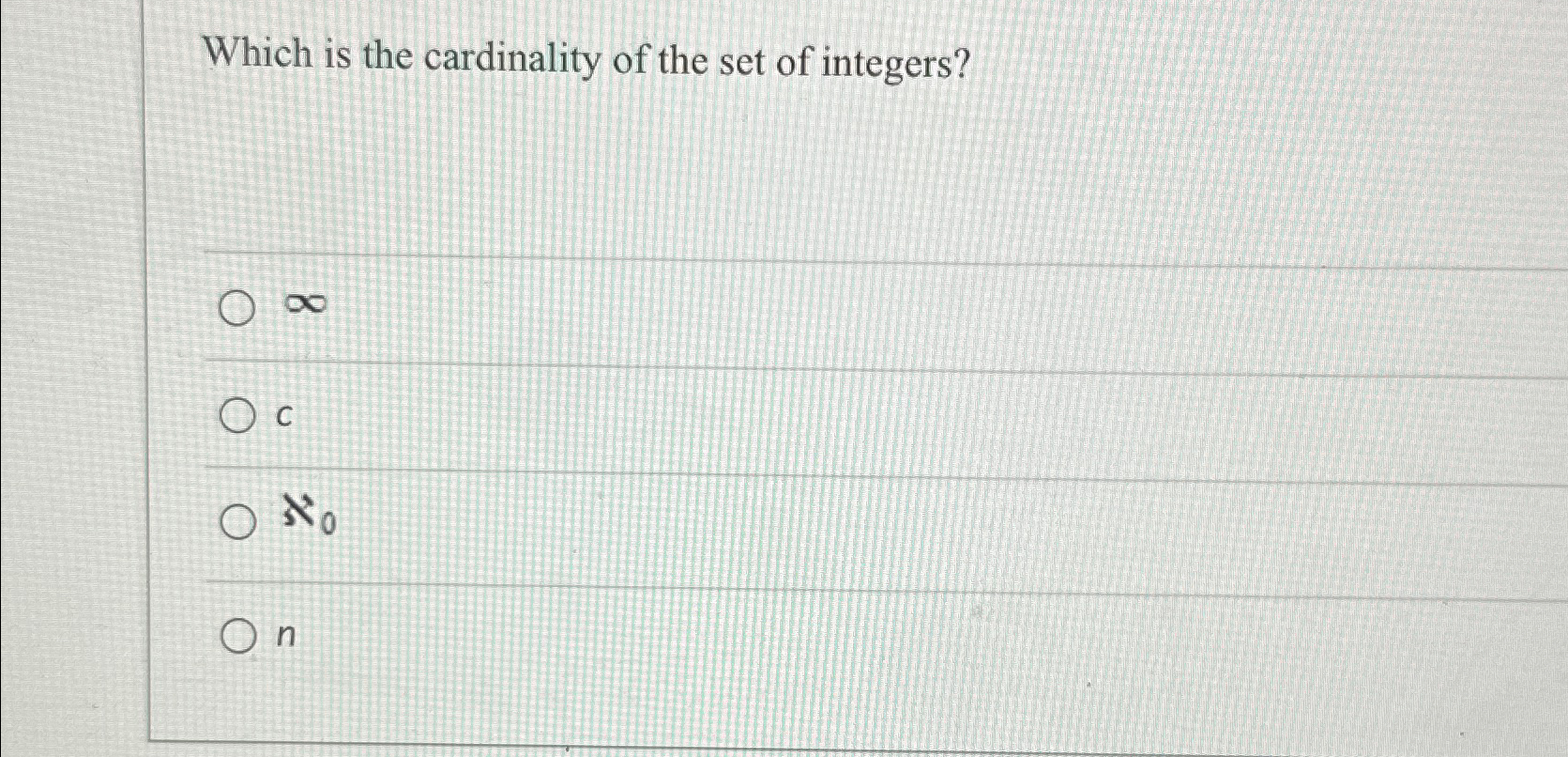 Solved Which is the cardinality of the set of integers?∞Cぶంn | Chegg.com