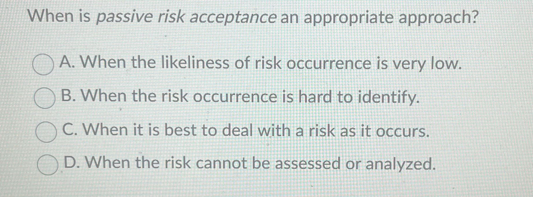 Solved When is passive risk acceptance an appropriate | Chegg.com
