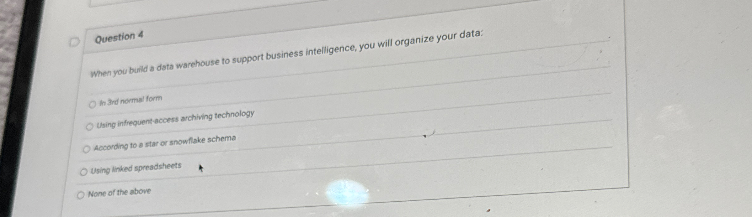 Solved Question 4When you build a data warehouse to support | Chegg.com