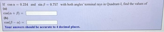 Solved If cosα=0.234 and sinβ=0.757 with both angles' | Chegg.com