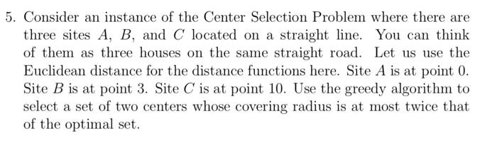 Solved Consider an instance of the Center Selection Problem | Chegg.com