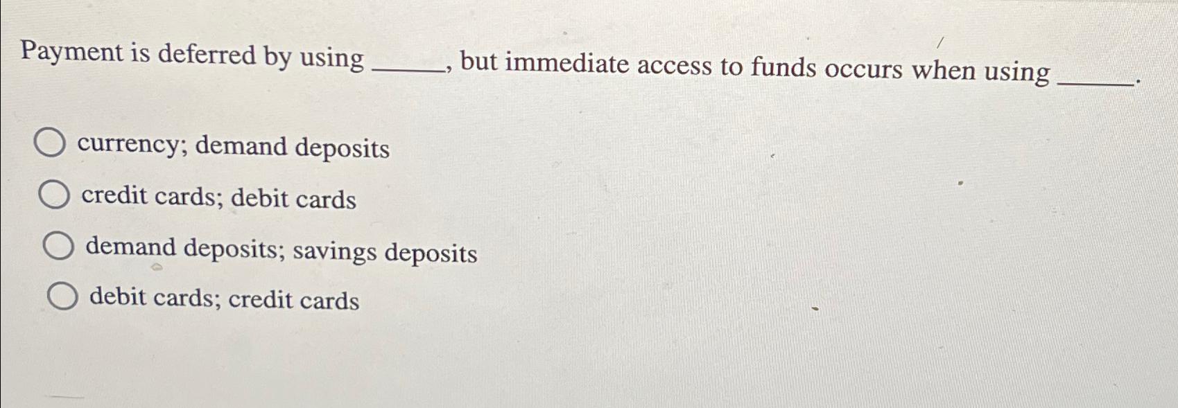 Solved Payment is deferred by using but immediate access to | Chegg.com