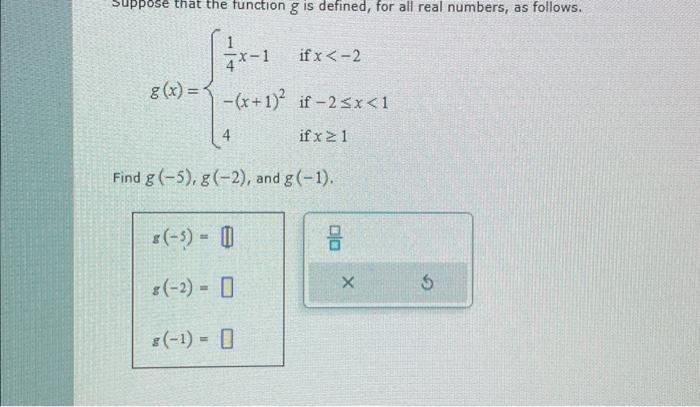 Solved g(x)=⎩⎨⎧41x−1−(x+1)24 if x