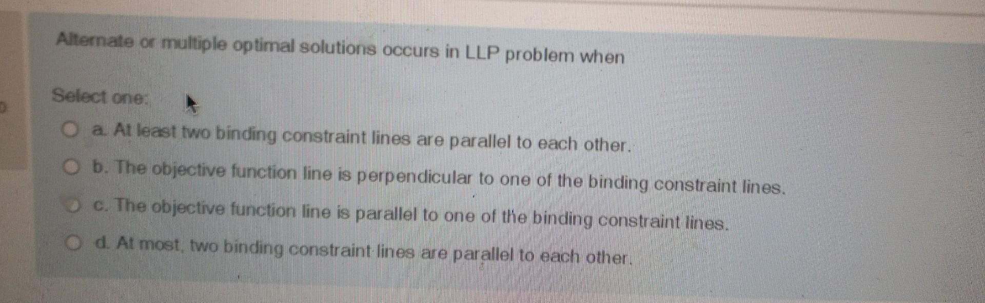 Solved Alternate or multiple optimal solutions occurs in LLP | Chegg.com