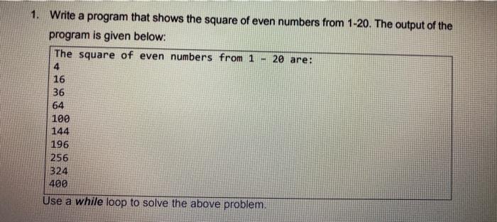 Solved 1. Write a program that shows the square of even | Chegg.com