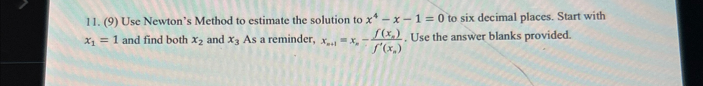 Solved (9) ﻿Use Newton's Method to estimate the solution to | Chegg.com