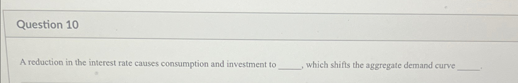 Solved Question 10A reduction in the interest rate causes | Chegg.com