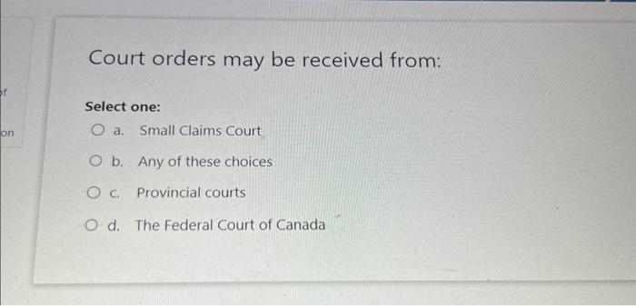 Solved Court orders may be received from: Select one: a. | Chegg.com