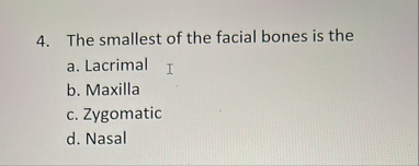 Solved The smallest of the facial bones is thea. ﻿Lacrimalb. | Chegg.com