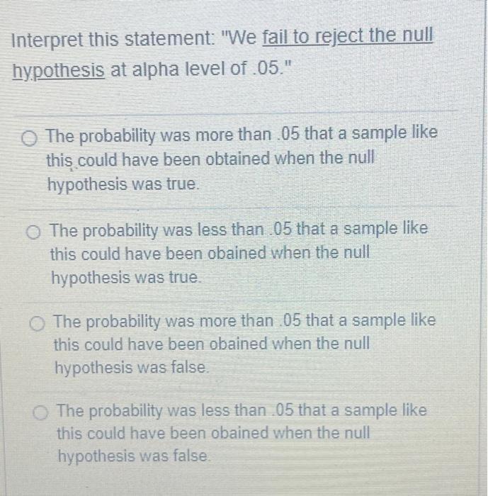 Solved Interpret this statement: "We fail to reject the null | Chegg.com