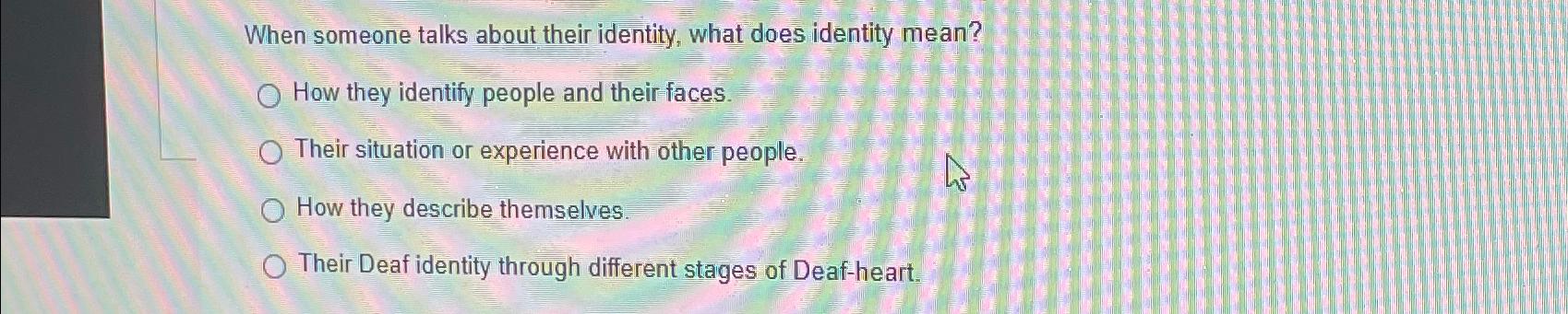 Solved When someone talks about their identity, what does | Chegg.com