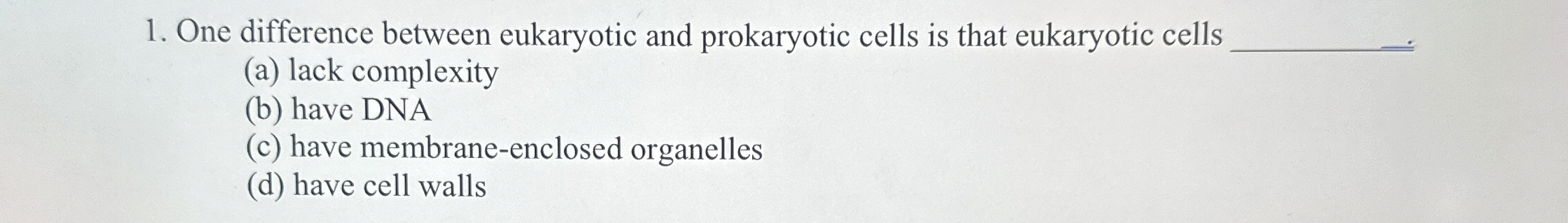 Solved One difference between eukaryotic and prokaryotic | Chegg.com