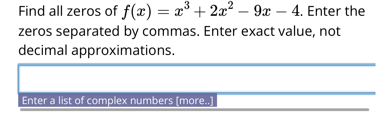 Solved Find all zeros of f(x)=x3+2x2-9x-4. ﻿Enter the zeros | Chegg.com