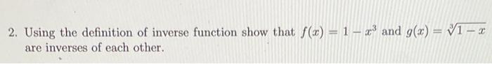 Solved 2. Using the definition of inverse function show that | Chegg.com