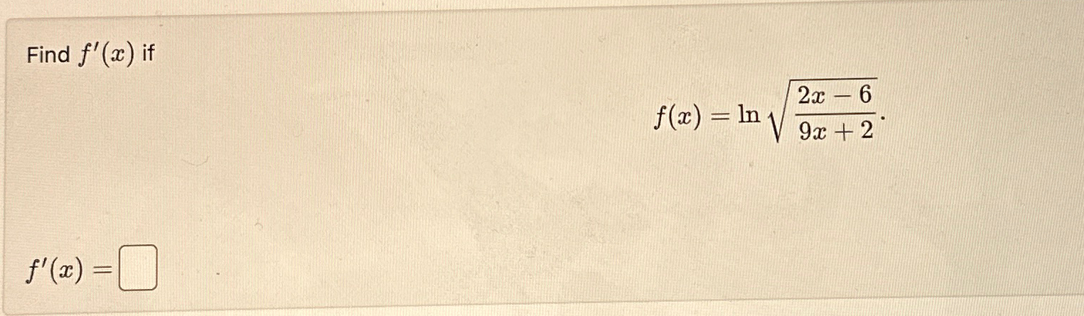 Solved Find f'(x) ﻿iff(x)=ln2x-69x+22f'(x)= | Chegg.com