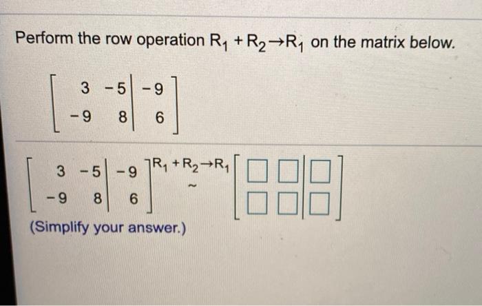 Solved Perform the row operation R1 + R2R, on the matrix | Chegg.com
