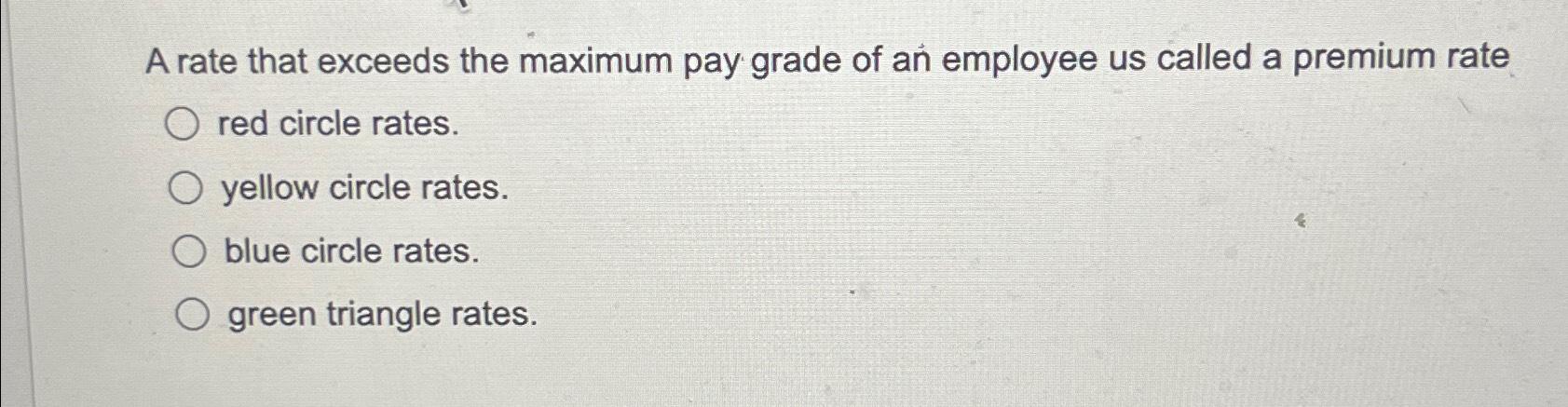 Solved A rate that exceeds the maximum pay grade of an | Chegg.com