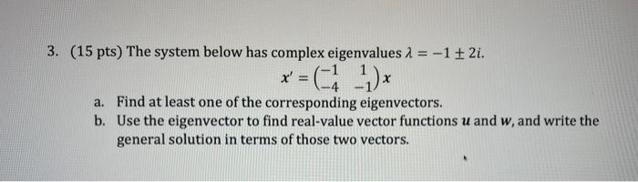 Solved (15 pts) The system below has complex eigenvalues | Chegg.com