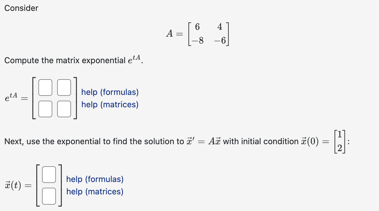 Solved ConsiderA=[64-8-6]Compute the matrix exponential | Chegg.com