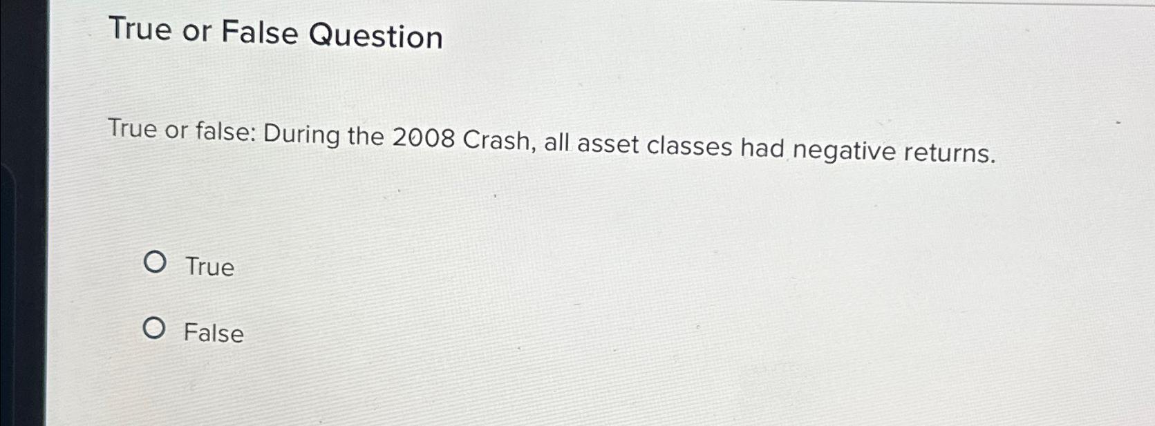 Solved True or False QuestionTrue or false: During the 2008 | Chegg.com