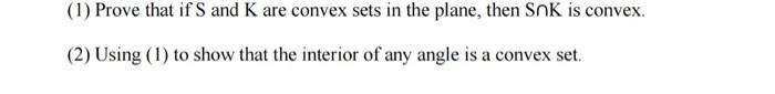 Solved (1) Prove that if S and K are convex sets in the | Chegg.com