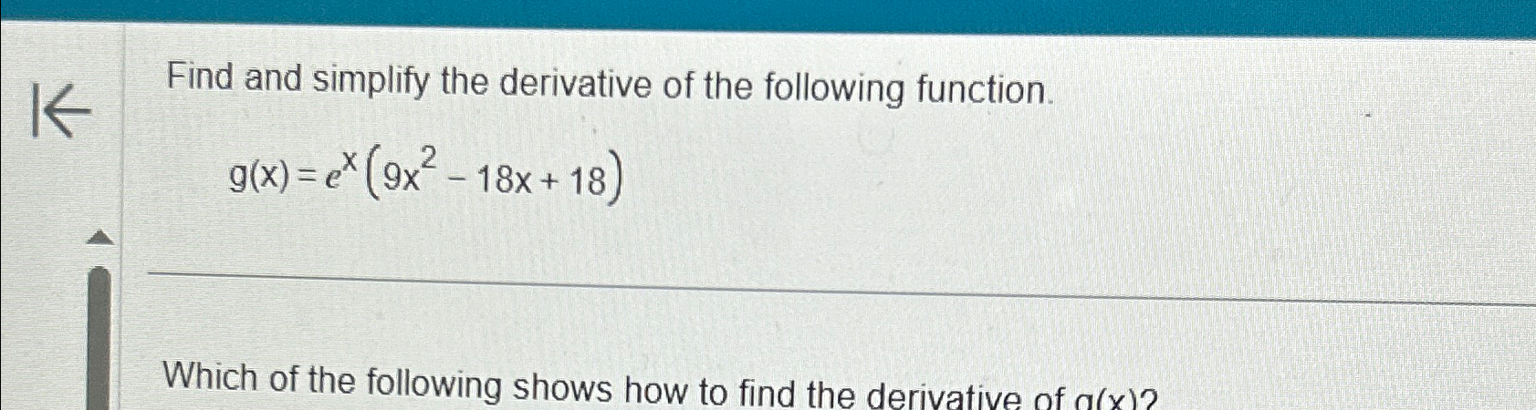 Solved Find and simplify the derivative of the following | Chegg.com