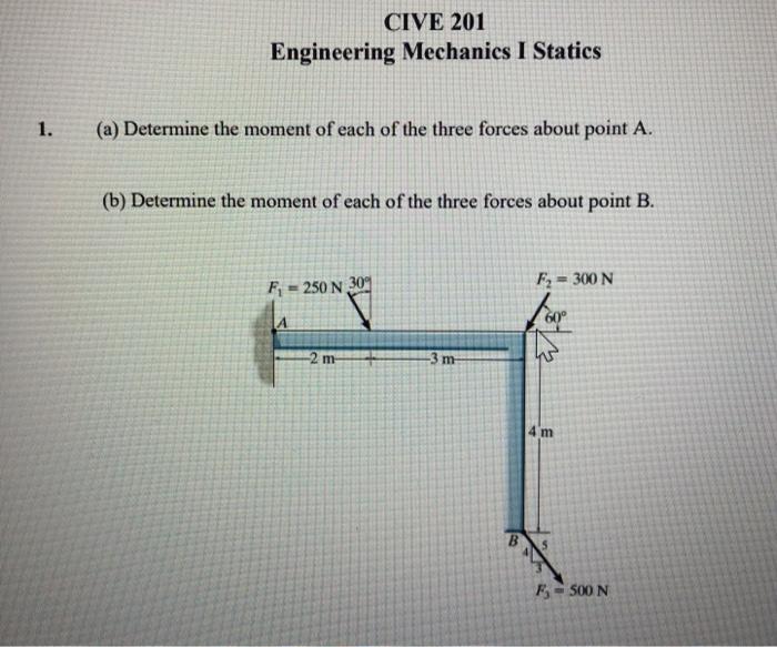 Solved CIVE 201 Engineering Mechanics I Statics 1. (a) | Chegg.com
