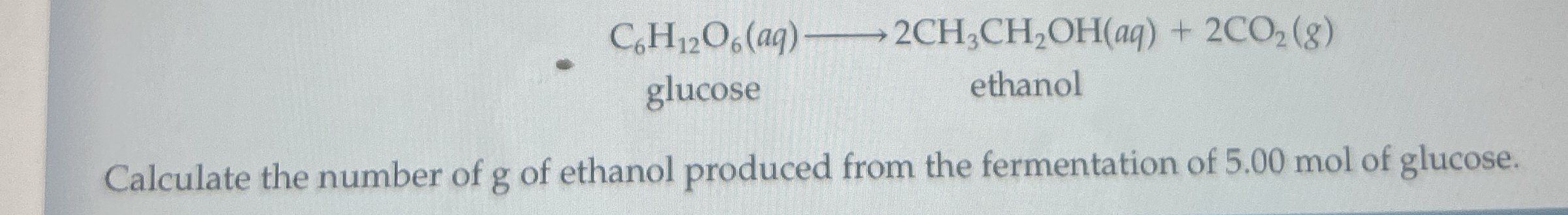 Solved C6H12O6(aq) glucose → 2CH3CH2OH(aq)+2CO2(g)What is | Chegg.com