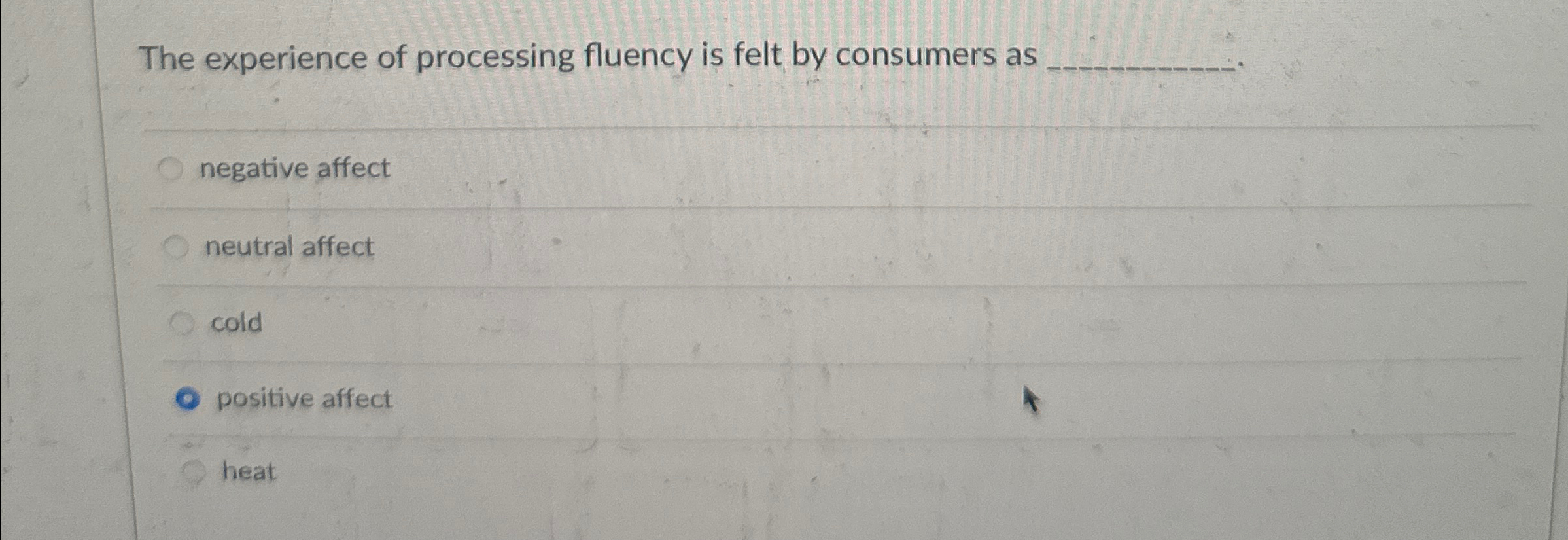 Solved The experience of processing fluency is felt by | Chegg.com