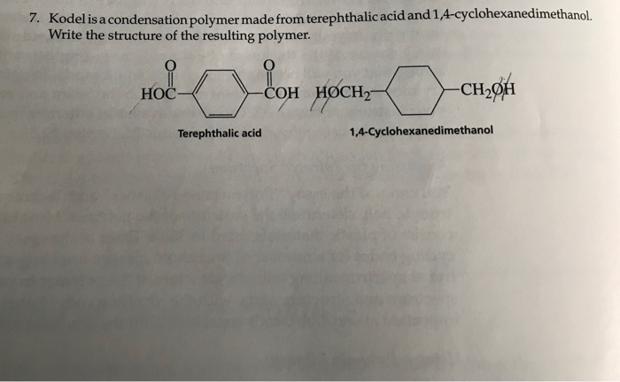 Solved 7. Kodel is a condensation polymer made from | Chegg.com
