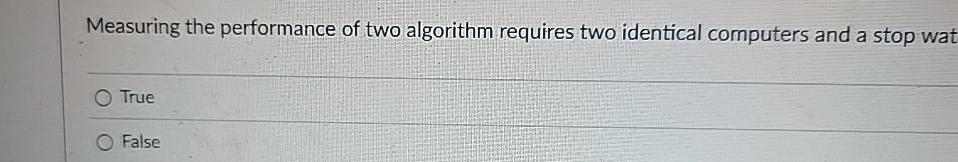 Solved Measuring the performance of two algorithm requires | Chegg.com