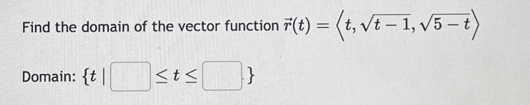 Solved Find the domain of the vector function | Chegg.com