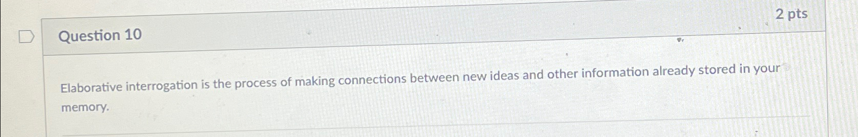 Solved 2 ﻿ptsQuestion 10Elaborative interrogation is the | Chegg.com