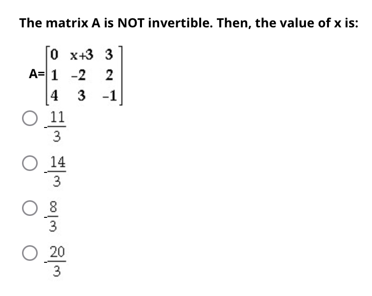 Solved The matrix A ﻿is NOT invertible. Then, the value of x | Chegg.com