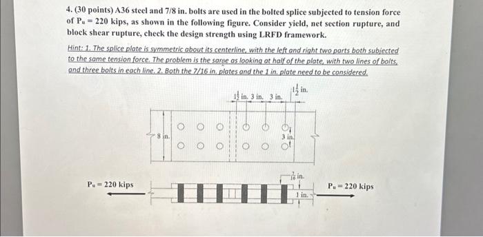 Solved 4. (30 points) A36 steel and 7/8 in. bolts are used | Chegg.com