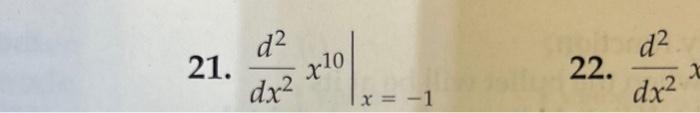 Solved 21. dx2d2x10∣∣x=−1 22. dx2d2 | Chegg.com